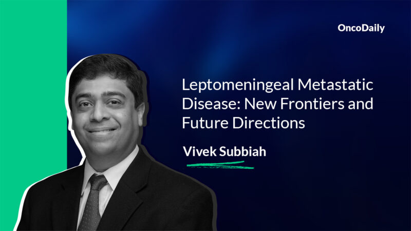 Vivek Subbiah: From novel diagnostics to cutting-edge therapies like ...
