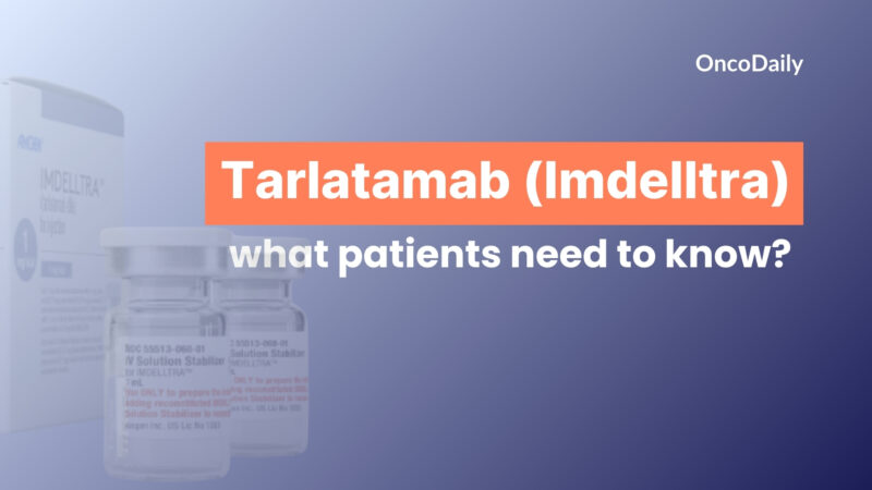 Tarlatamab (Imdelltra): What Patients Need to Know About - OncoDaily