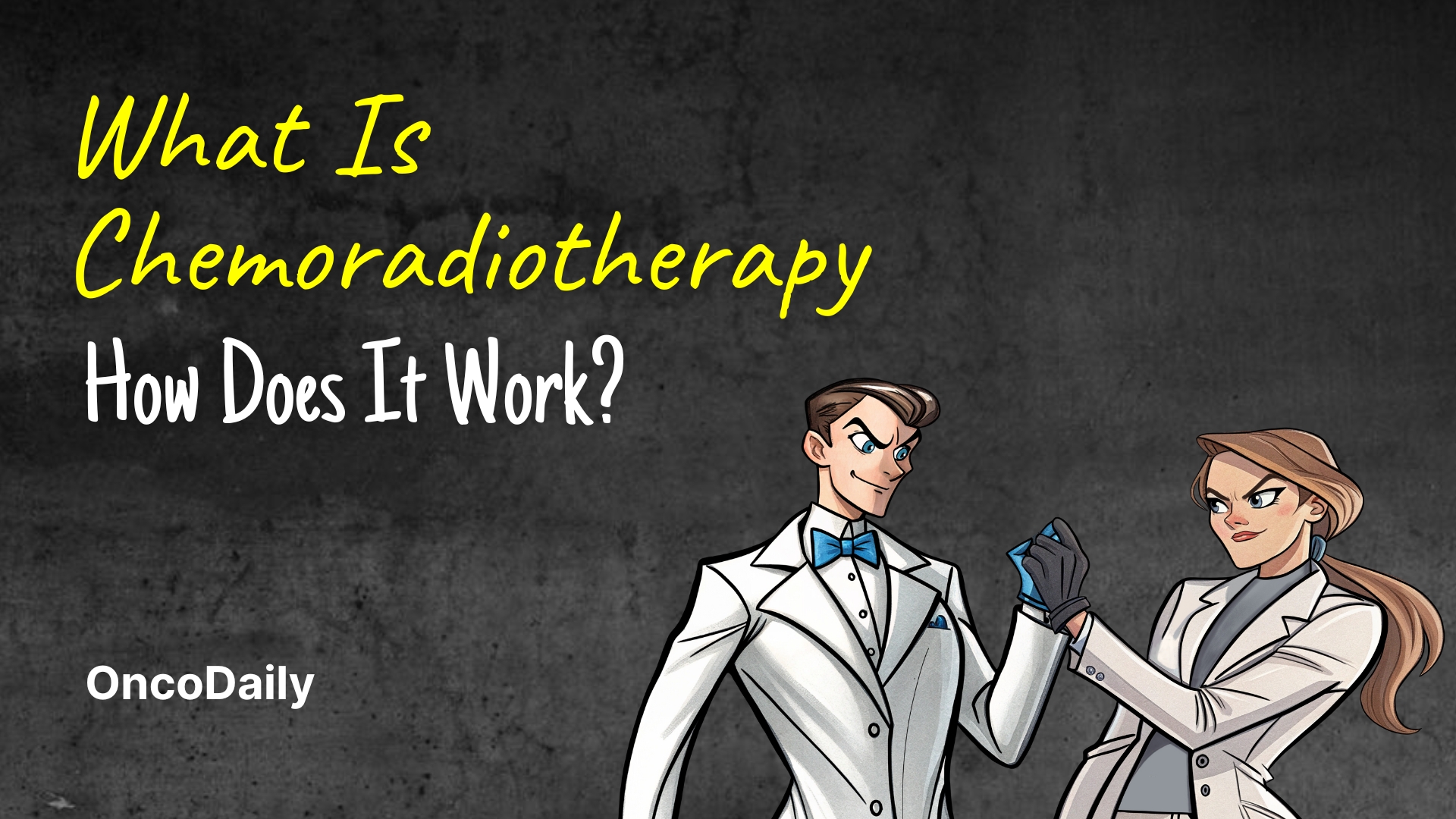 What Is Chemoradiotherapy and How Does It Work? - OncoDaily