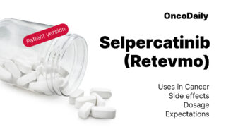 Selpercatinib (Retevmo): What patients need to know? - OncoDaily