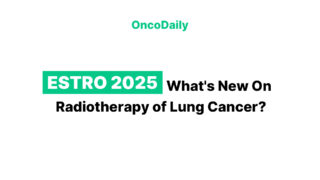 ESTRO 2025: What's New On Radiotherapy of Lung Cancer? - OncoDaily