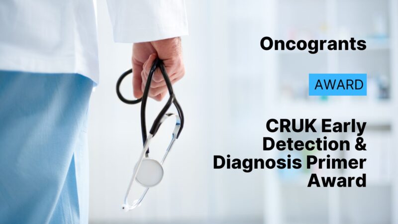 CRUK Early Detection & Diagnosis Primer Award - Oncology News, Insights ...