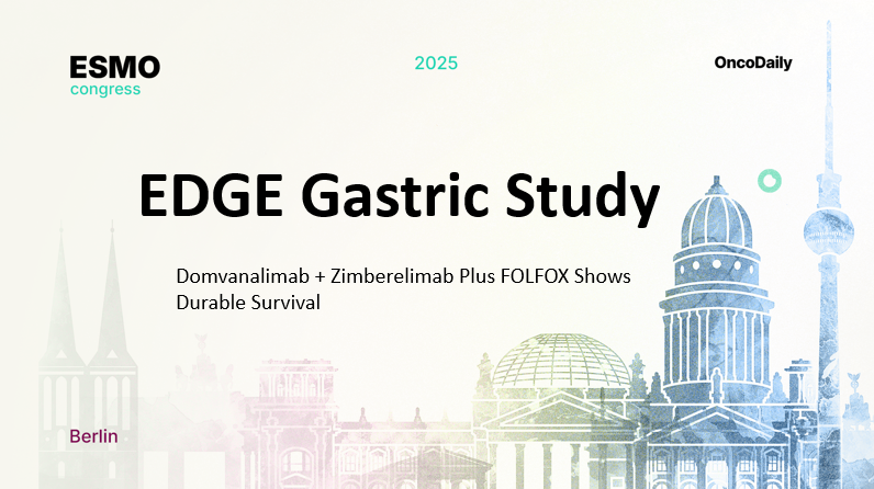 EDGE Gastric Study at ESMO 2025: Domvanalimab + Zimberelimab Plus ...