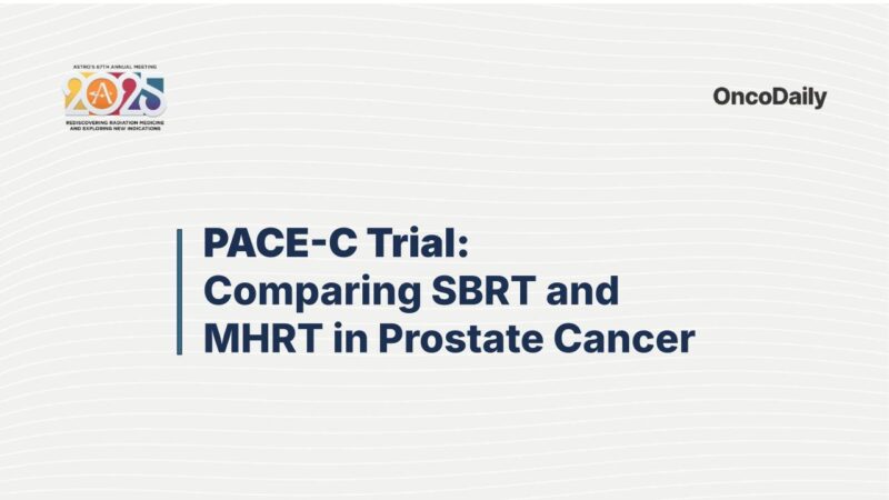 PACE-C Trial: Comparing SBRT and MHRT in Prostate Cancer - OncoDaily